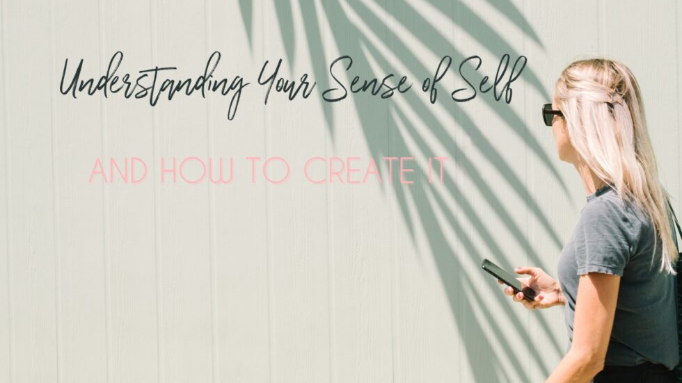 Understanding Your Sense of Self and How to Create It | Resilient ...